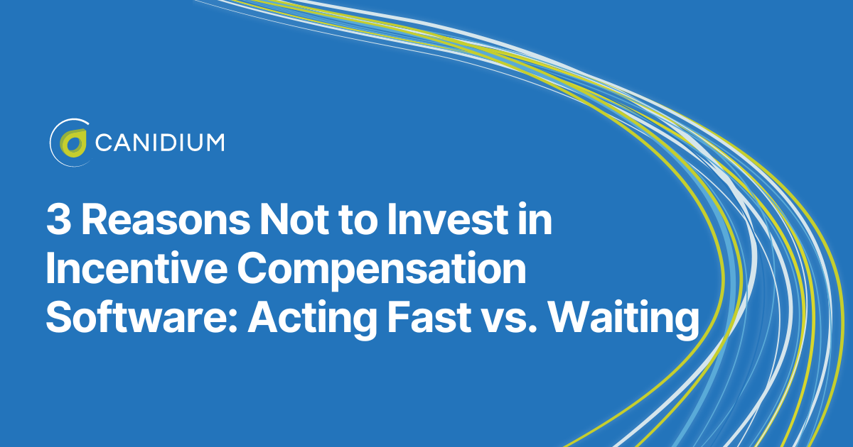 3 Reasons Not to Invest in Incentive Compensation Software: Acting Fast ...